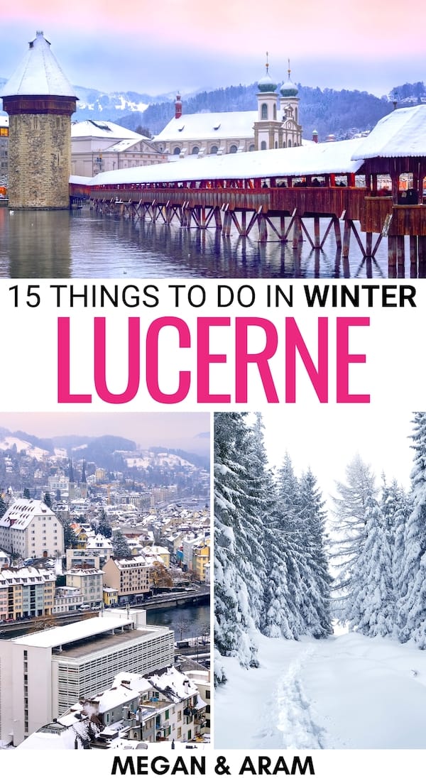 15 Lovely Things to Do in Lucerne in Winter (+ Christmas!)