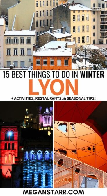 15 Lovely Things to Do in Lyon in Winter (+ Seasonal Tips!)